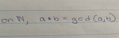 Solved On Nabgcdabis ﻿a Binary Operation