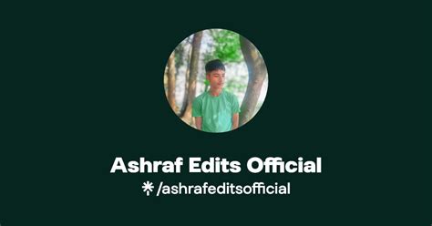 Ashraf Edits Official Instagram Facebook Linktree