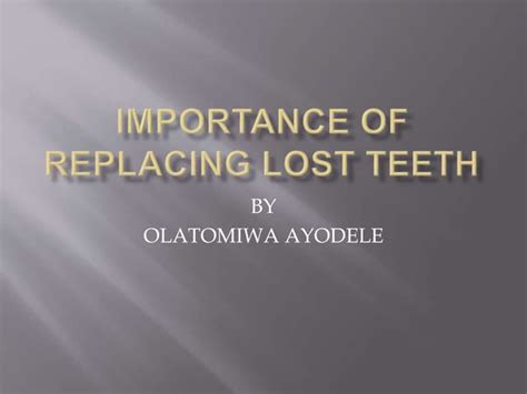 Importance Of Replacing Lost Teeth Pptx
