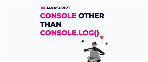 Console Other Than Console Log By Kamran Ahmad Medium