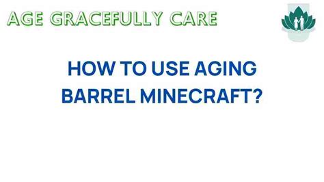 Unlocking The Secrets Of Aging Barrels In Minecraft