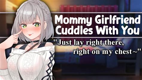 Asmr Mommy Girlfriend Cuddles With You F4a Personal Attention