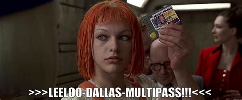 Leeloo Dallas Multipass Quickmeme