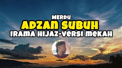 Adzan Merdu Subuh Irama Hijaz Versi Mekah Pemula Youtube