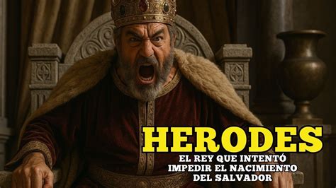 ¿quiÉn Fue El Rey Herodes En La Biblia La Historia Del Hombre Que