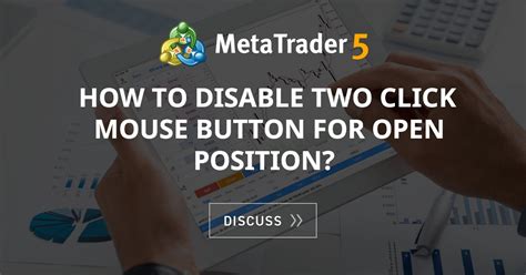 How To Disable Two Click Mouse Button For Open Position Risk