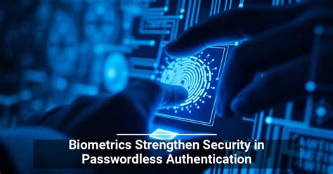 Biometrics Strengthen Security In Passwordless Authentication Sierra Communications