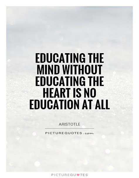 Educating The Mind Without Educating The Heart Is No Education Picture Quotes