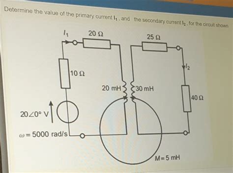 Solved Determine The Value Of The Primary Current And Chegg Com