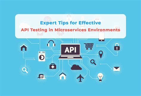 Expert Tips For Effective Api Testing In Microservices Environments