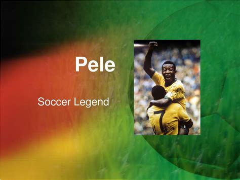 PPT - Pele PowerPoint Presentation, free download - ID:4579900