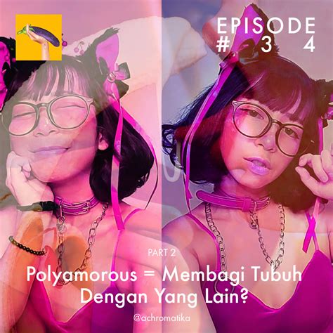Podcast Csd Cerita Sex Dewasa Episode 34 Part 2 Polyamorous Membagi Tubuh Dengan Yang
