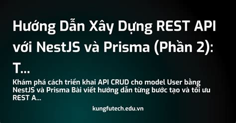 Hướng Dẫn Xây Dựng Rest Api Với Nestjs Và Prisma Phần 2 Triển Khai