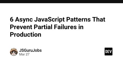 6 Async Javascript Patterns That Prevent Partial Failures In Production