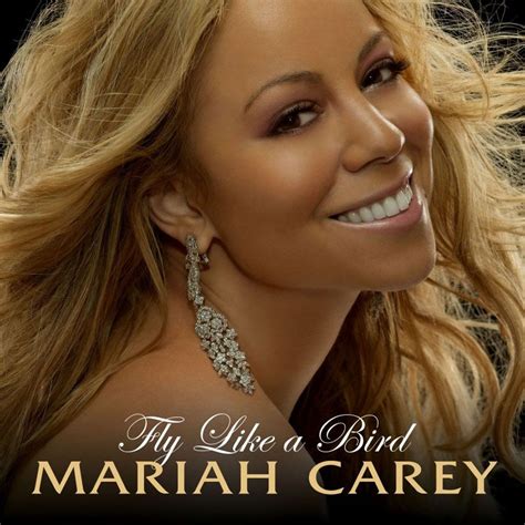 Fly Like A Bird Is A Song By American Singer Songwriter Mariah Carey