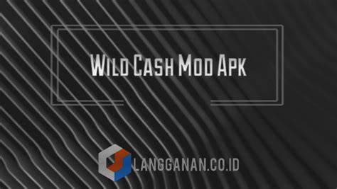 Wild Cash Mod Apk Unlimited Saldo Terbaru 2023