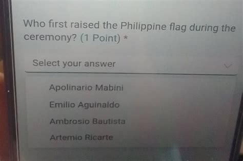 Who First Raised The Philippine Flag During The Ceremony 1 Point Se