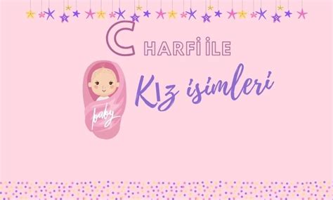 C Ile Başlayan Kız Isimleri Modern Ve Kuranda Geçen Isimler