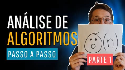 Análise De Algoritmos Passo A Passo Parte 1 Xavecoding Youtube