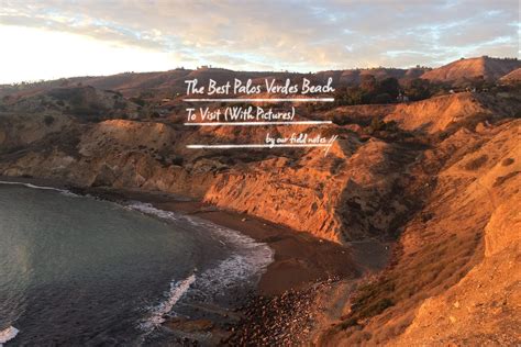 The Best Palos Verdes Beach To Visit In 2023 — Our Field Notes