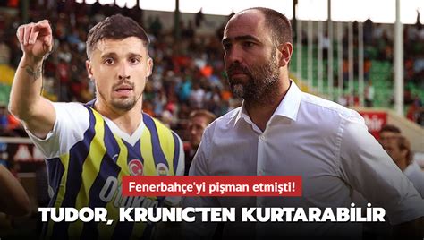 Fenerbahçeyi Pişman Etmişti Igor Tudor Rade Krunicten Kurtarabilir