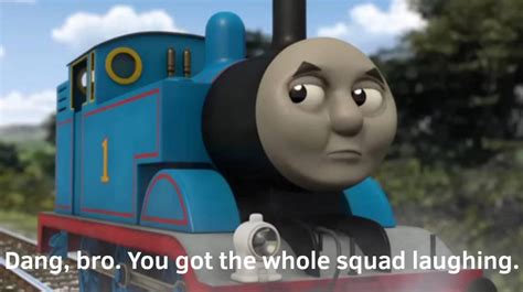 Dang Bro You Got The Whole Squad Laughing Meme By Danicakania2005 On