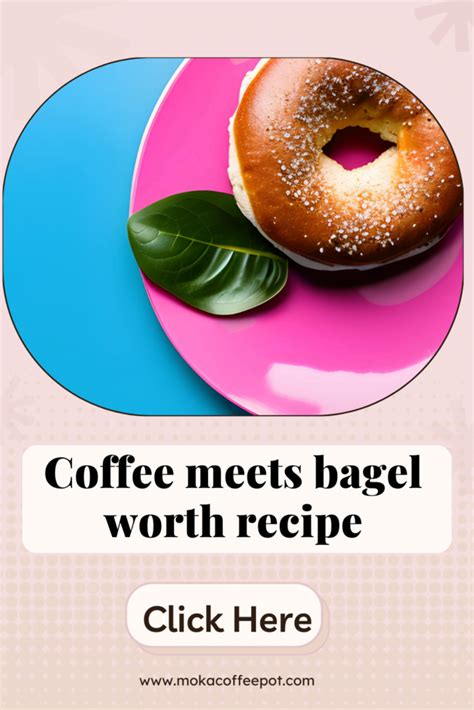 Coffee Meets Bagel Worth Recipe The Perfect Pairing For Your Morning Brew