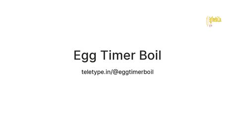 Egg Timer Boil — Teletype