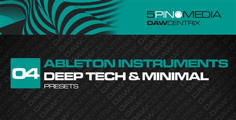 Ableton Instruments Deep Tech And Minimal Dawcentrix 04 Presets And