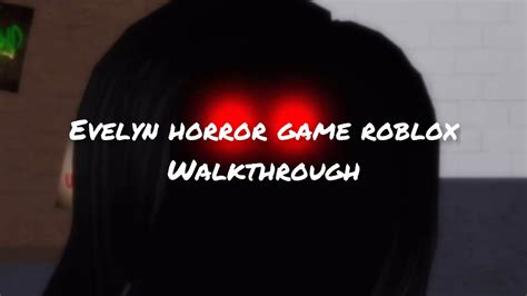 Roblox Evelyn Complete Walkthrough Guide Dtuqs