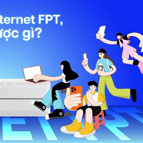 Sử Dụng Internet Fpt Bạn được Gì