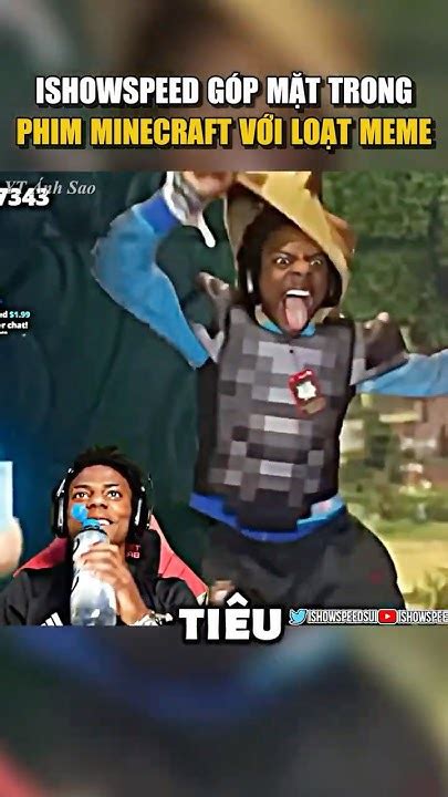 Ishowspeed GÓp MẶt Trong Phim Minecraft VỚi LoẠt Meme Shorts Youtube