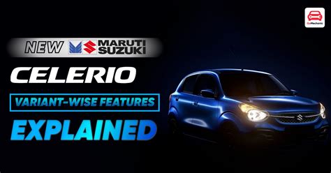 New Maruti Suzuki Celerio Variant Wise Features Explained