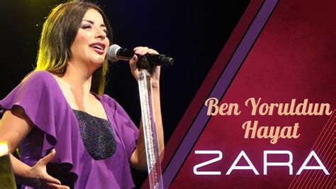 Zara Ben Yoruldum Hayat Youtube