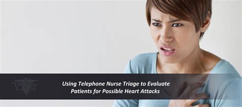 Using Telephone Nurse Triage To Evaluate Patients For Possible Heart