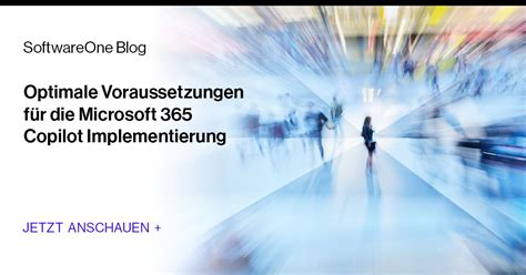 Bereit Für Microsoft 365 Copilot Softwareone Blog Softwareone Deutschland Gmbh