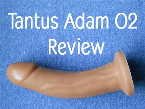 Review Tantus Adam O2 Dildo My Strap On