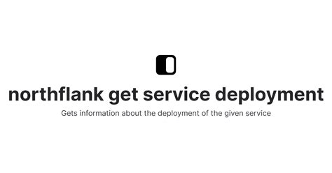 Northflank Get Service Deployment Fig