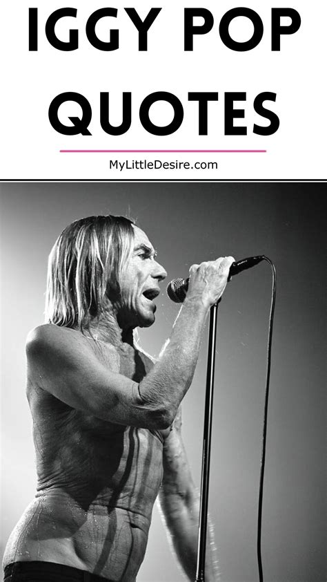 15 Iggy Pop Quotes In 2025 Iggy Pop Quotes By Famous People Iggy