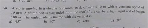 A Car Is Moving On A Circular Horizontal Track Of Radius 10 M With A