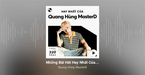 Những Bài Hát Hay Nhất Của Quang Hùng Masterd Playlist Zing Mp3