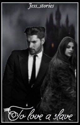 To Love A Slave Storiesforyou ️ Wattpad