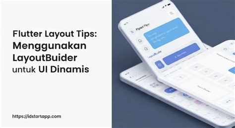 Flutter Layout Tips Harnessing Layoutbuilder For Idstartapp