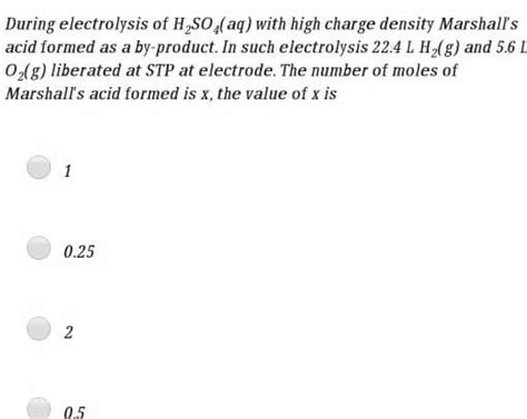 Answered During Electrolysis Of H So4 Aq With High Charge Density