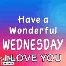 Happy Wednesday Happy Wednesday Friend  Happy Wednesday Happy