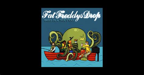 Based On A True Story Fat Freddys Drop Based On A True Story Fat