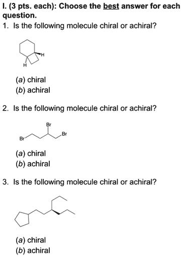 SOLVED: 1. (3 pts each): Choose the best answer for each question Is the following molecule ...