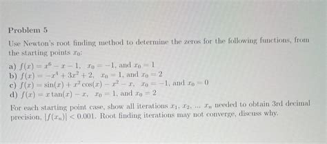 solved problem 5 use newton s root finding method to