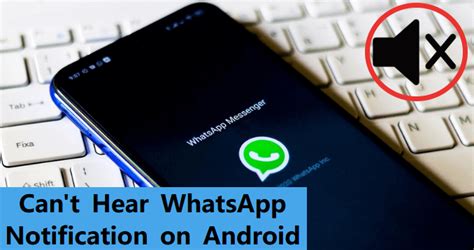 Whatsapp Notification Sound Not Working On Samsung Lets Fix It