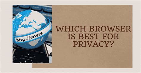 5 Most Secure Browsers For Privacy 2023
